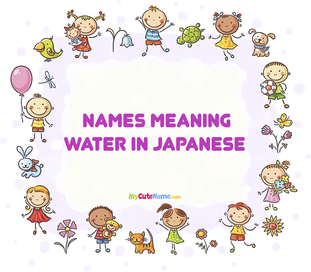 Names meaning water in Japanese | MyCuteName
