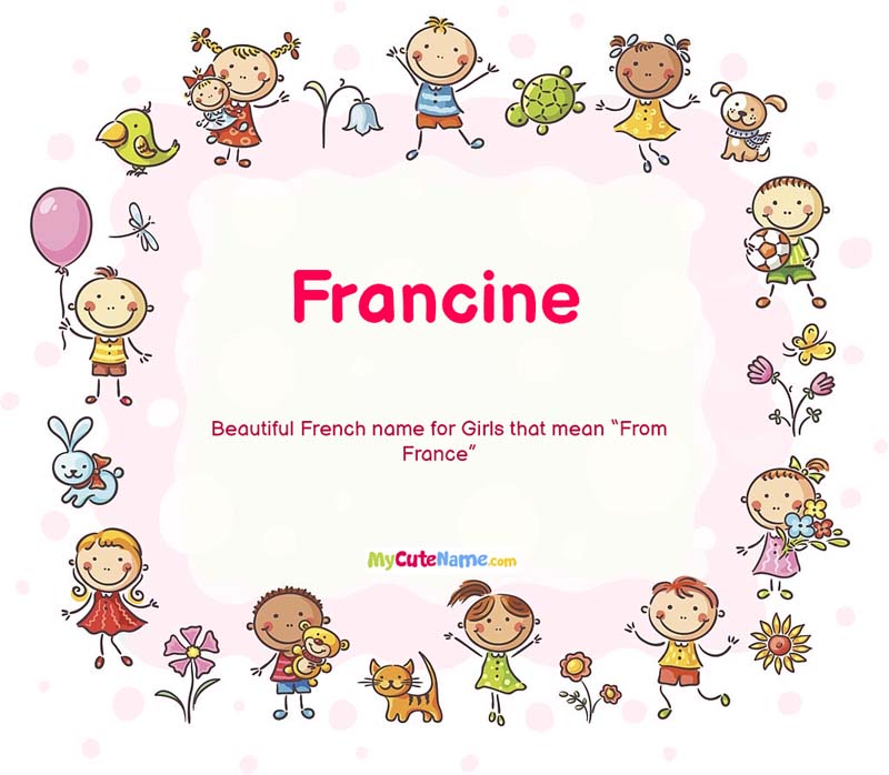 Francine meaning - what is the meaning of name Francine ? [**UPDATE 2025**]