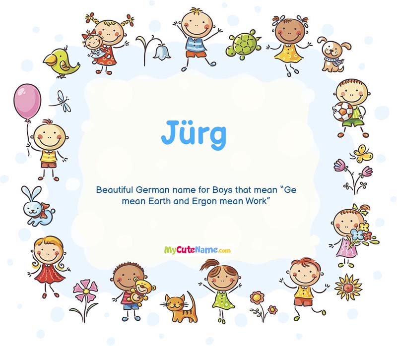 Jürg meaning - what is the meaning of name Jürg ? [**2024 UPDATE**]