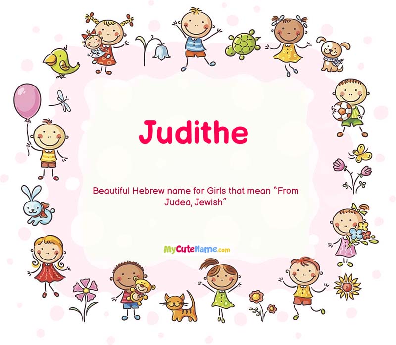 Judithe meaning - what is the meaning of name Judithe ? [**UPDATE 2025**]