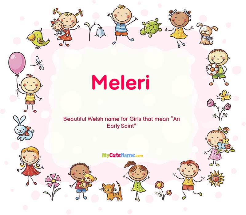 Meleri meaning - what is the meaning of name Meleri ? [**UPDATE 2025**]