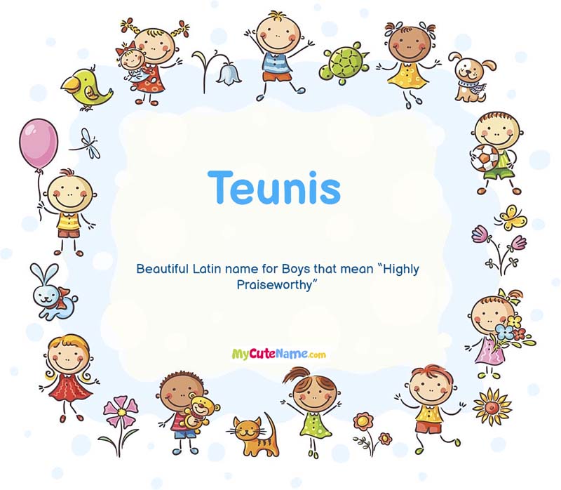 Teunis meaning - what is the meaning of name Teunis ? [**UPDATE 2025**]
