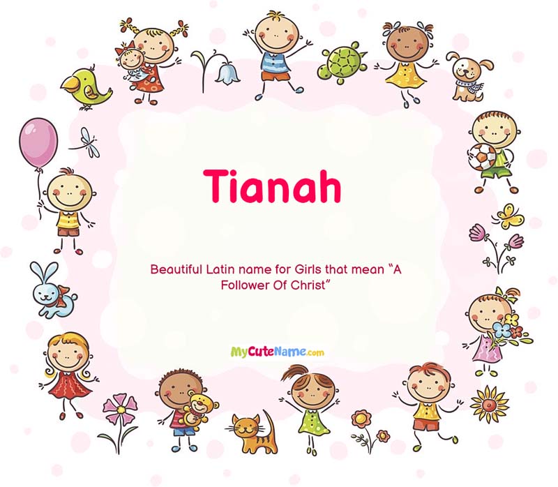 Tianah meaning - what is the meaning of name Tianah ? [**UPDATE 2025**]