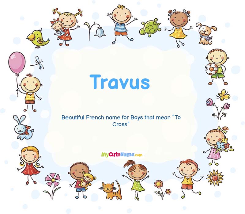 Travus meaning - what is the meaning of name Travus ? [**UPDATE 2025**]